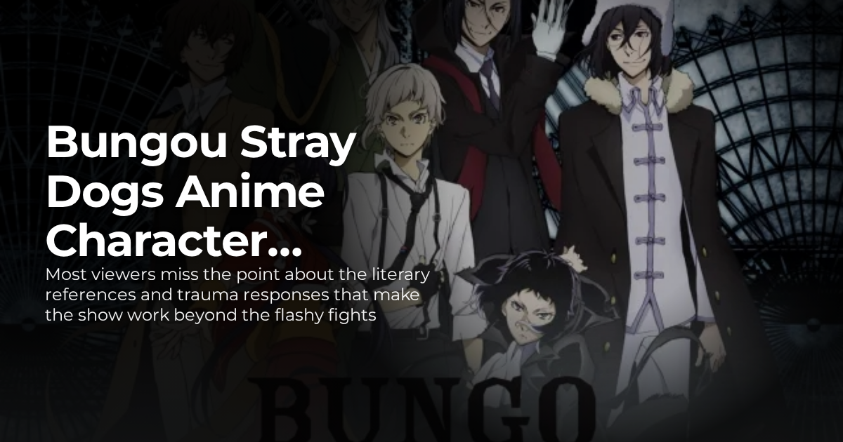 Bungou Stray Dogs Anime Character Analysis Looks At What Really Drives ...