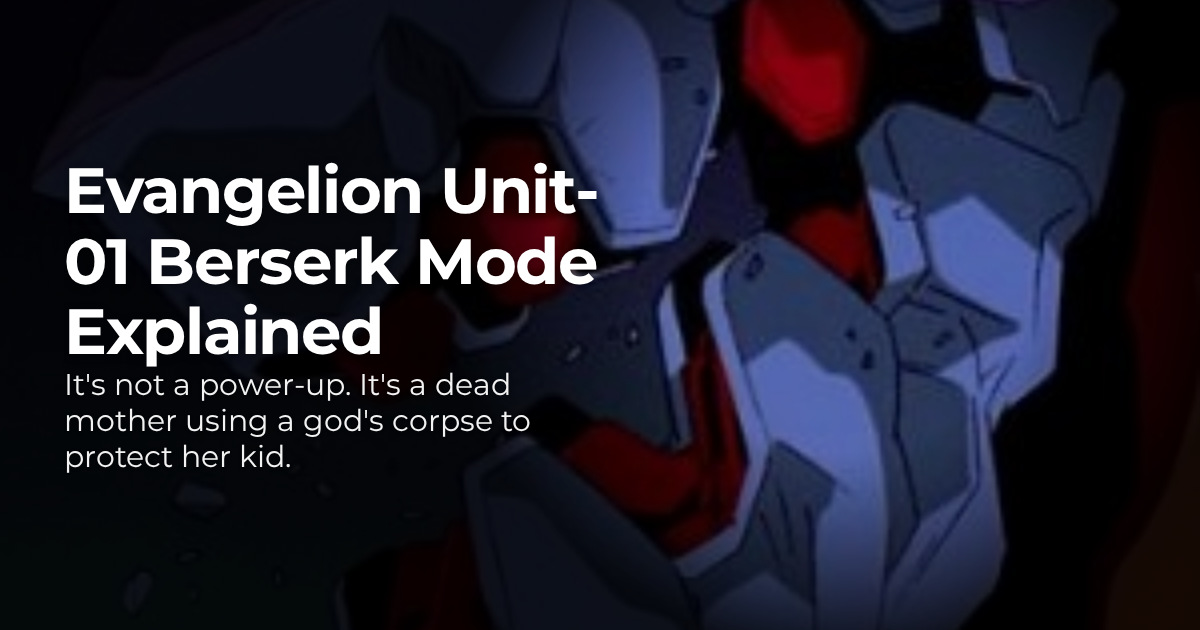 Evangelion Unit-01 Berserk Mode Explained · Anime Posts
